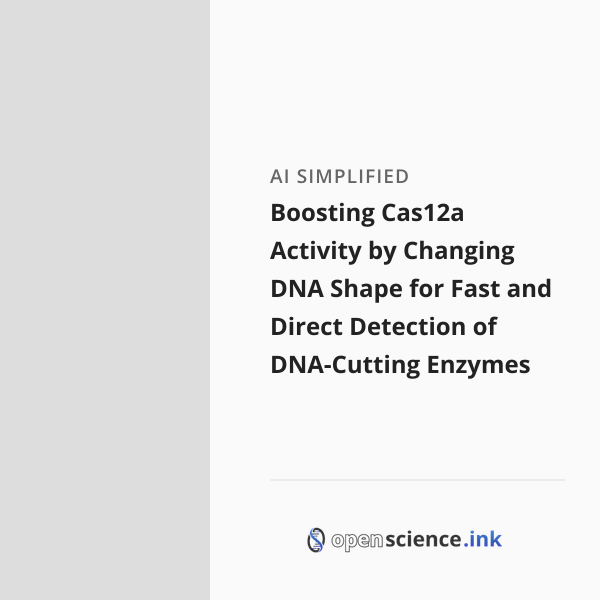 Boosting Cas12a Activity by Changing DNA Shape for Fast and Direct ...