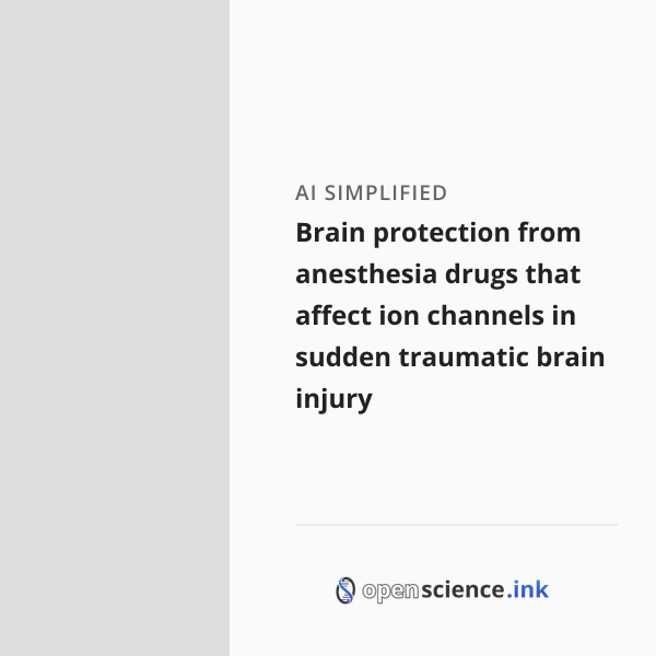 Brain protection from anesthesia drugs that affect ion channels in ...