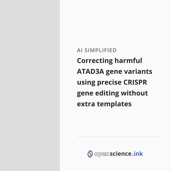 Correcting harmful ATAD3A gene variants using precise CRISPR gene ...