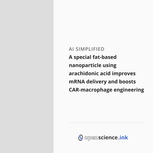 A special fat-based nanoparticle using arachidonic acid improves mRNA ...