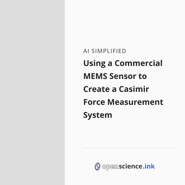 Using a Commercial MEMS Sensor to Create a Casimir Force Measurement ...