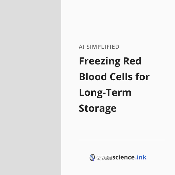 Freezing Red Blood Cells for Long-Term Storage | studies, simplified