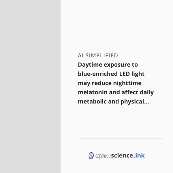 Daytime exposure to blue-enriched LED light may reduce nighttime ...