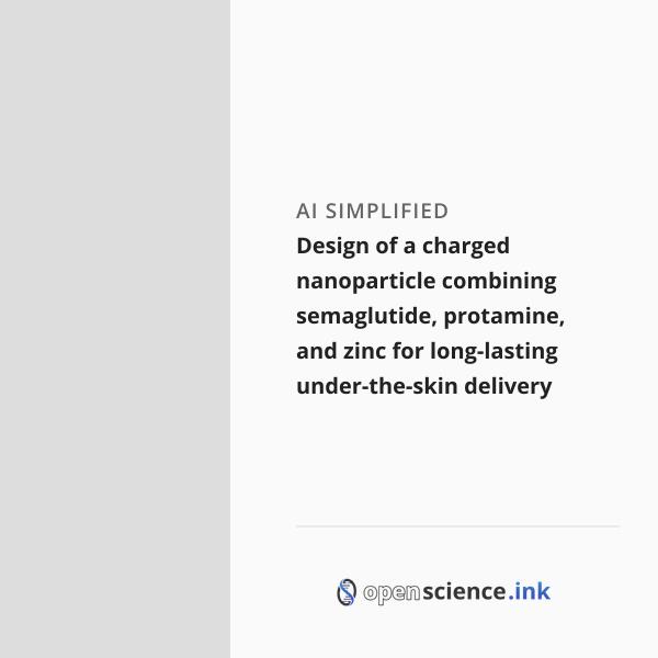 Design of a charged nanoparticle combining semaglutide, protamine, and ...