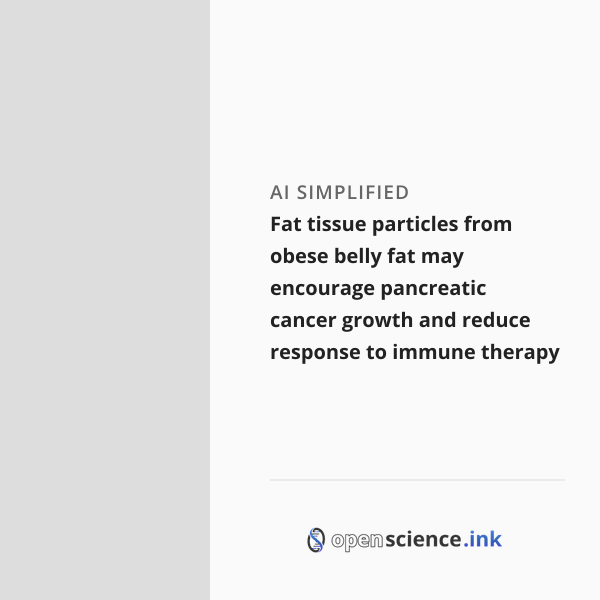 Fat tissue particles from obese belly fat may encourage pancreatic ...