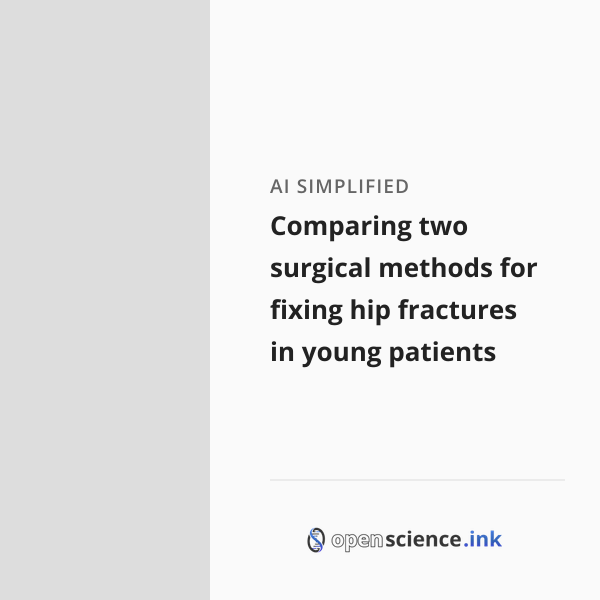 Comparing two surgical methods for fixing hip fractures in young ...