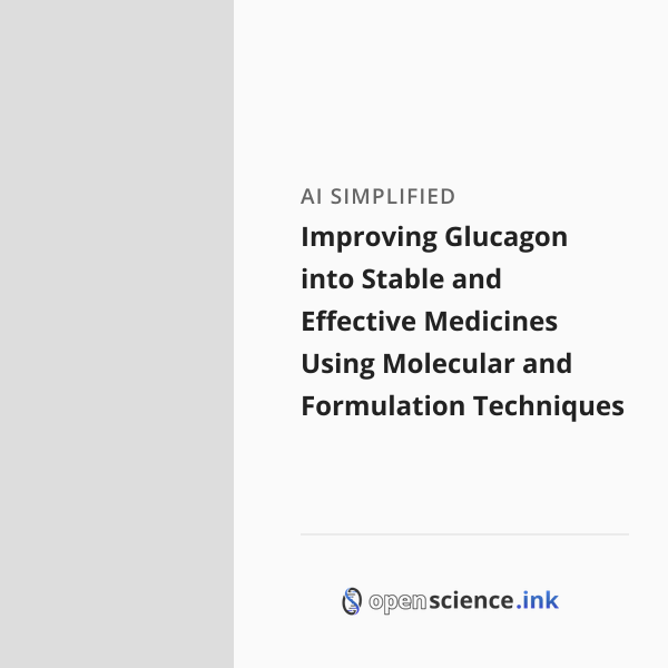 Improving Glucagon into Stable and Effective Medicines Using Molecular ...