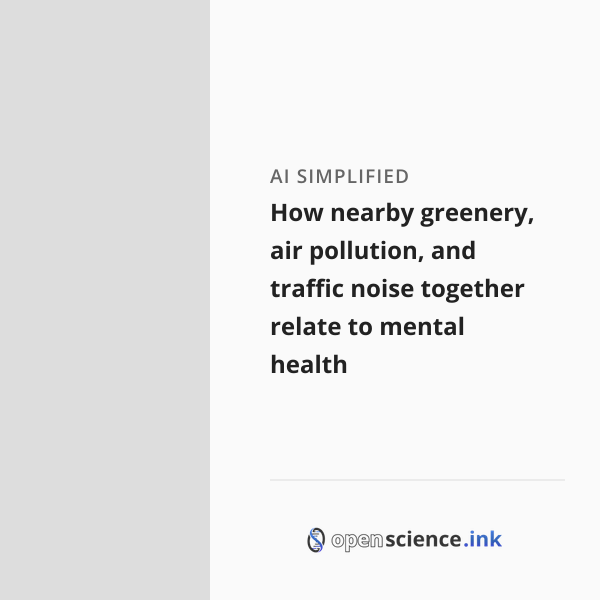 How nearby greenery, air pollution, and traffic noise together relate ...