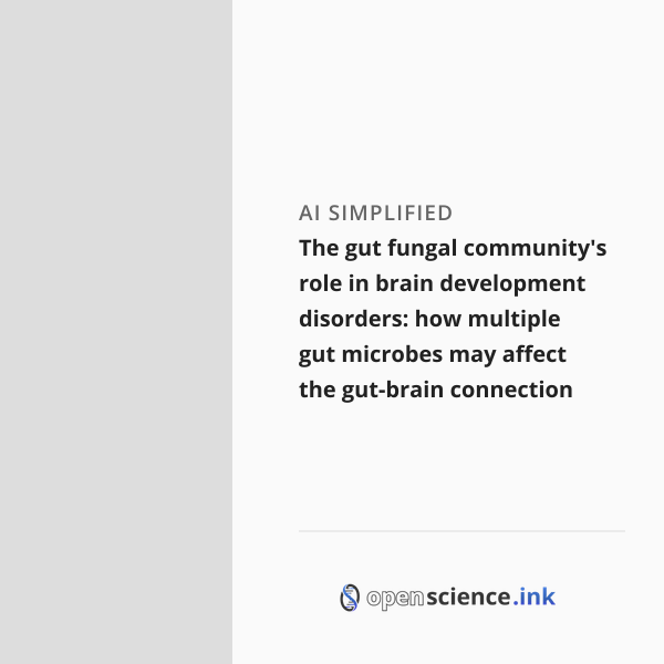 The gut fungal community's role in brain development disorders: how ...