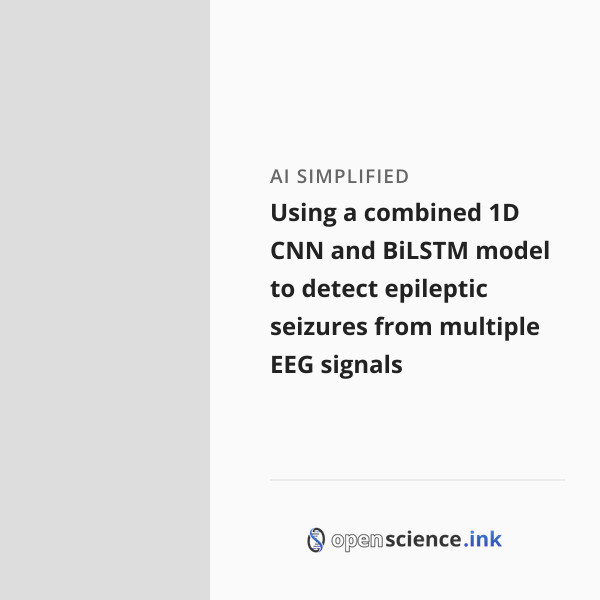 Using a combined 1D CNN and BiLSTM model to detect epileptic seizures ...