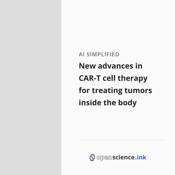 New advances in CAR-T cell therapy for treating tumors inside the body ...