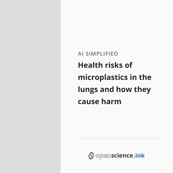 Health risks of microplastics in the lungs and how they cause harm ...