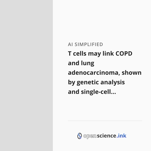 T cells may link COPD and lung adenocarcinoma, shown by genetic ...