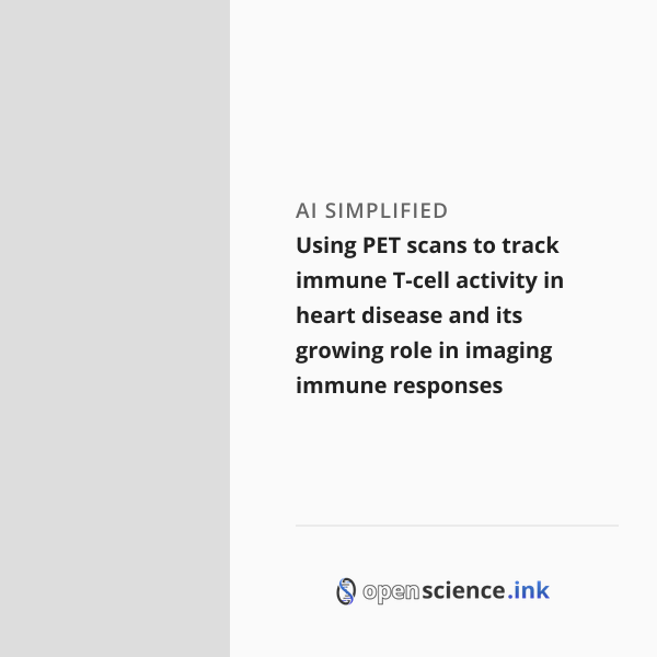 Using PET scans to track immune T-cell activity in heart disease and ...