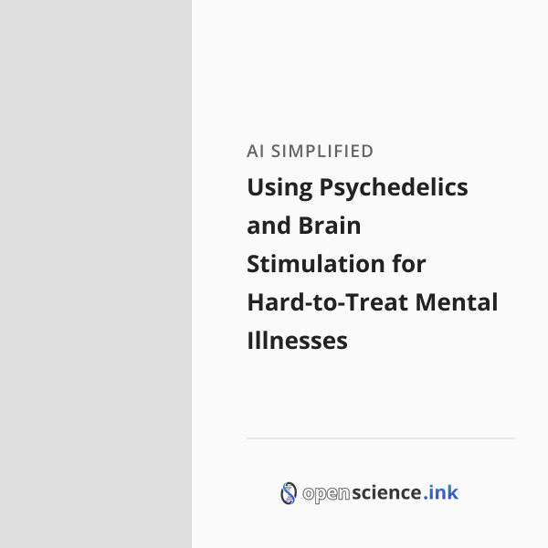 Using Psychedelics and Brain Stimulation for Hard-to-Treat Mental ...