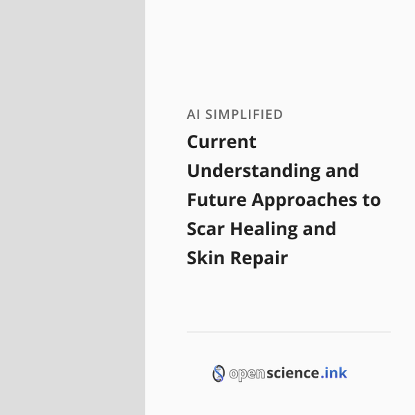 Current Understanding and Future Approaches to Scar Healing and Skin ...