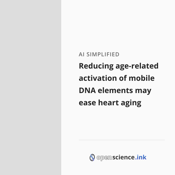 Reducing age-related activation of mobile DNA elements may ease heart ...