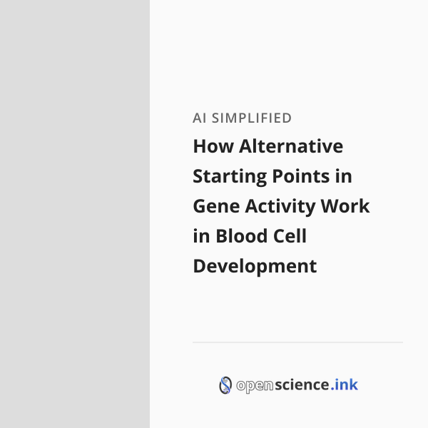 How Alternative Starting Points in Gene Activity Work in Blood Cell ...