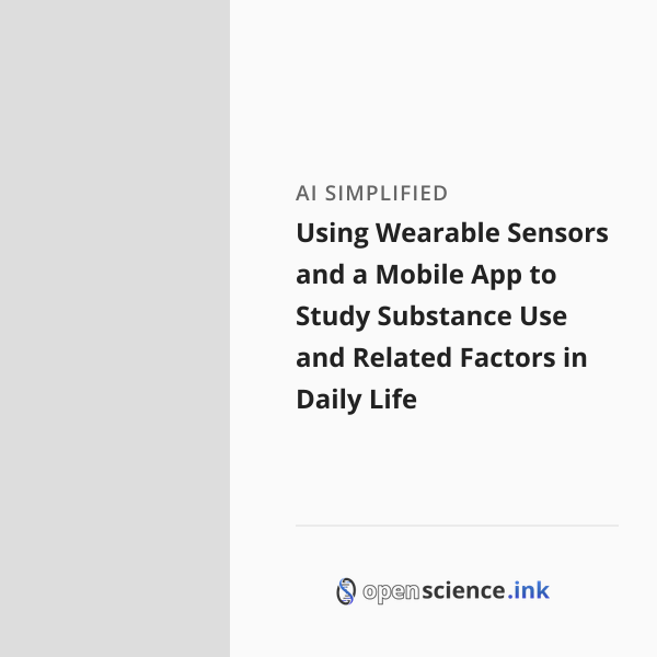 Using Wearable Sensors and a Mobile App to Study Substance Use and ...